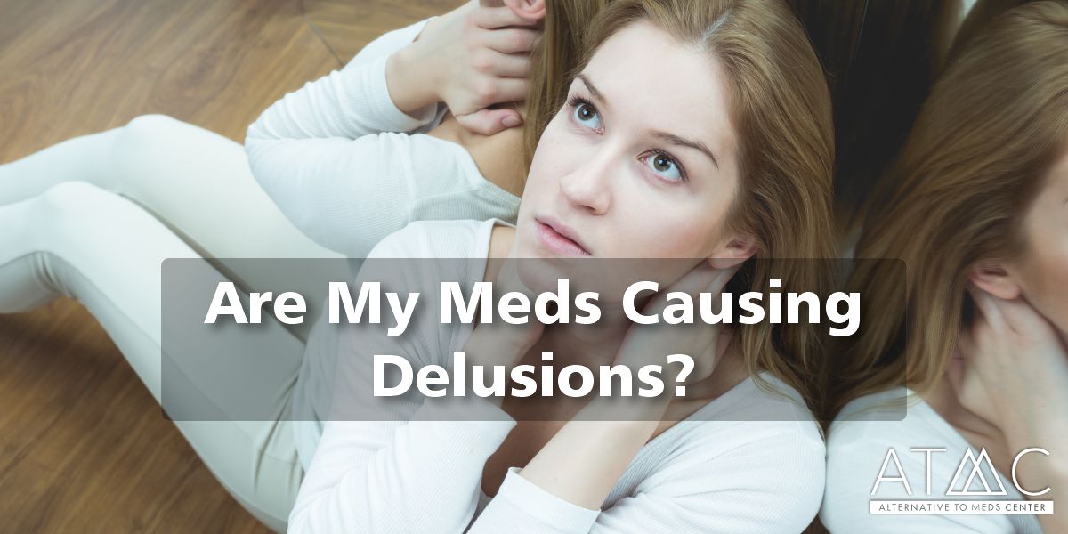 Delusions Caused by Medications, Drugs | Frightening Side Effects