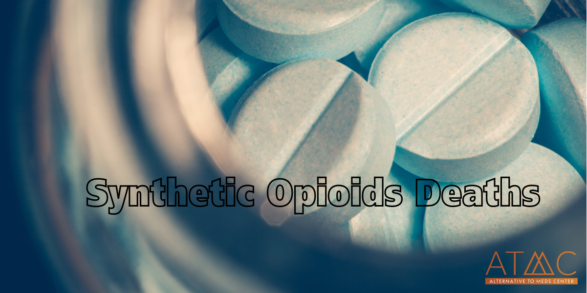 Synthetic Opioid Deaths | Holistic-Based Recovery